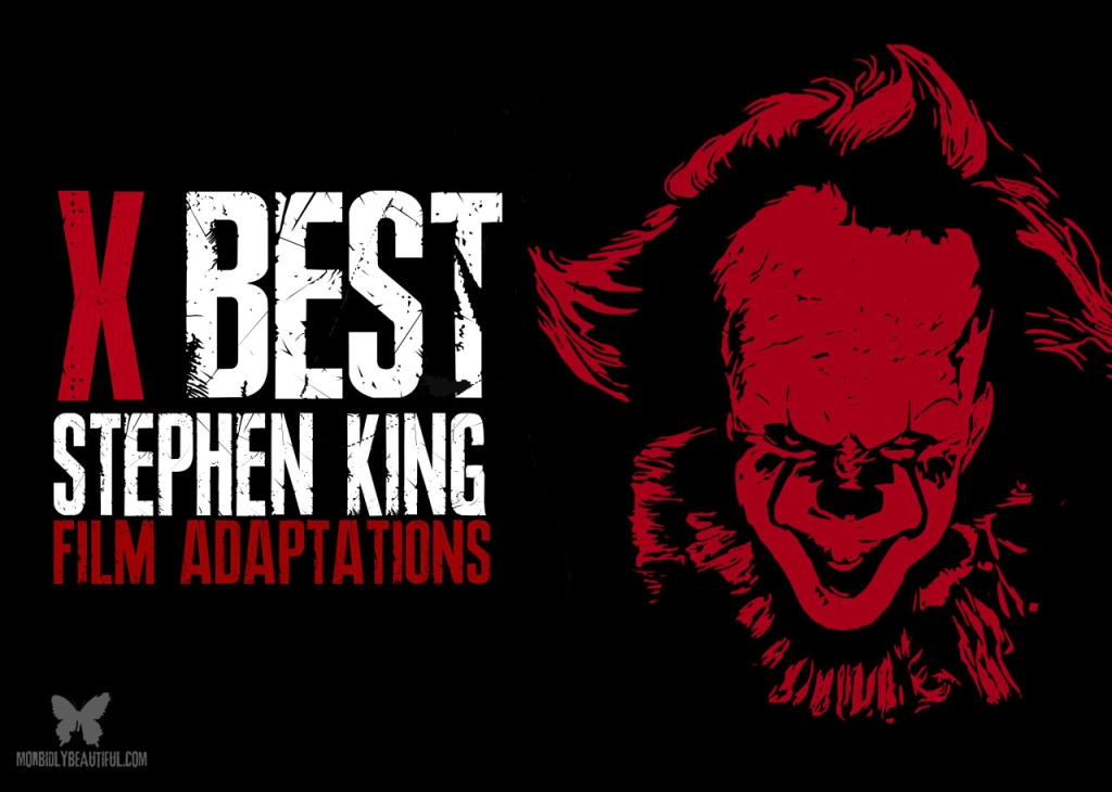 Top Ten Stephen King Film Adaptations - Morbidly Beautiful