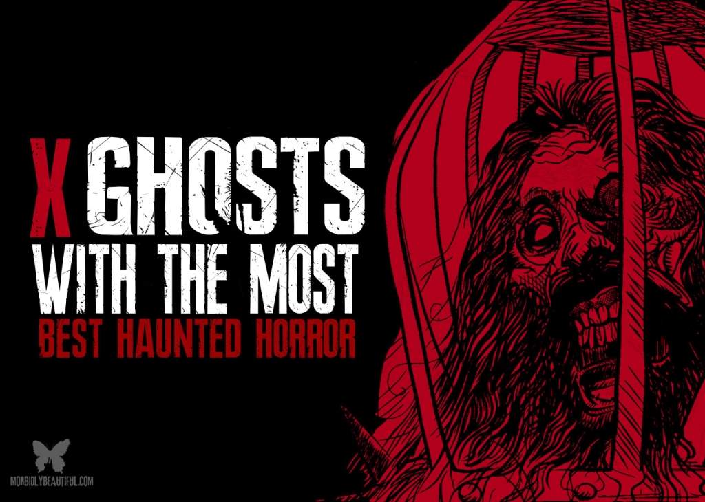 Ghost With the Most: Best Haunted Horror - Morbidly Beautiful