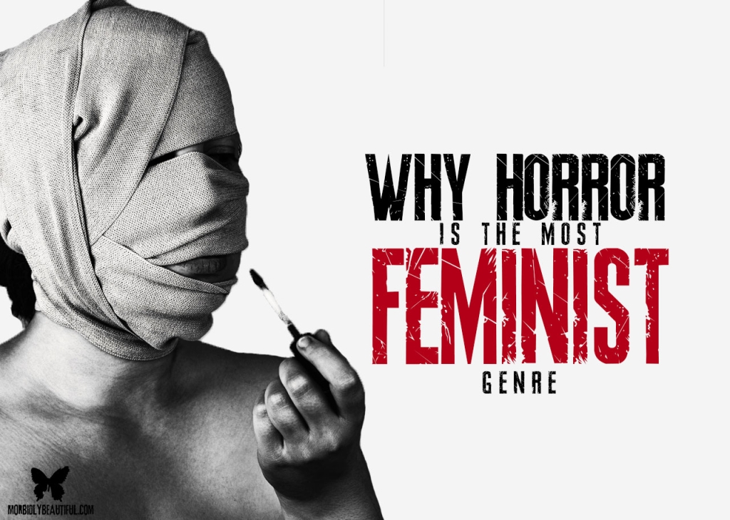 Why Horror is the Most Feminist Genre - Morbidly Beautiful