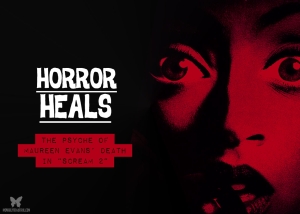 Horror Heals: The Psyche of Maureen Evans' Death - Morbidly Beautiful