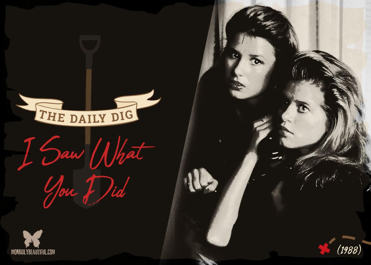 The Daily Dig I Saw What You Did 1988 Morbidly Beautiful