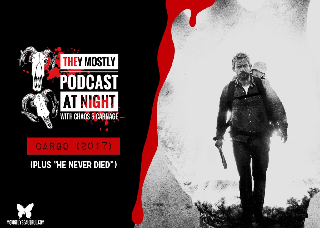 Podcast at Night: Cargo (2017) - Morbidly Beautiful