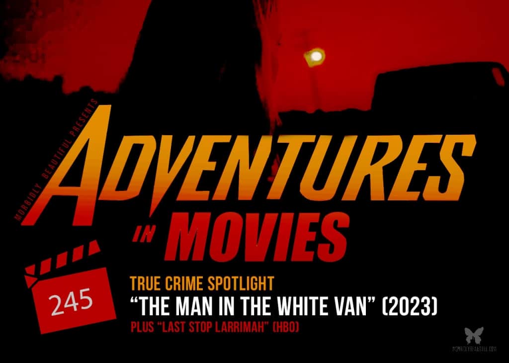 Adventures in Movies: True Crime Week - Morbidly Beautiful