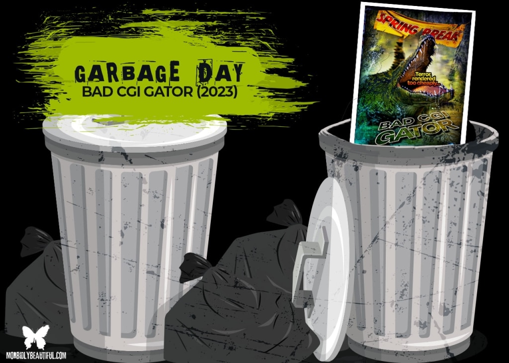 Garbage Day: Bad CGI Gator - Morbidly Beautiful