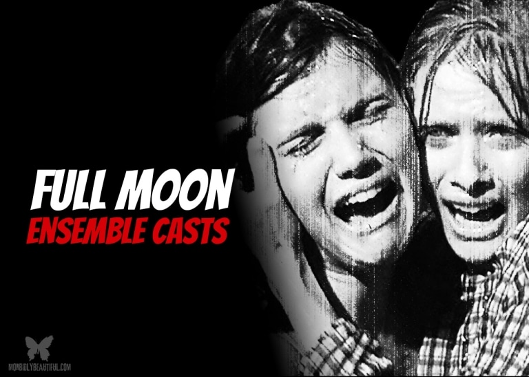 Top Full Moon Ensemble Casts - Morbidly Beautiful